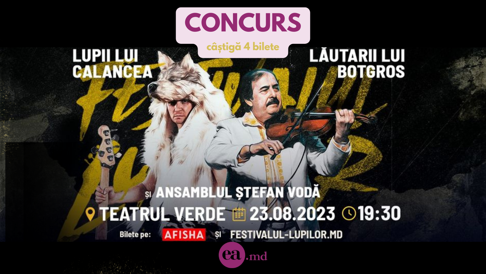 Concurs: Câștigă 4 Bilete la Lupii lui Calancea și Lăutarii lui Botgros - ea.md
